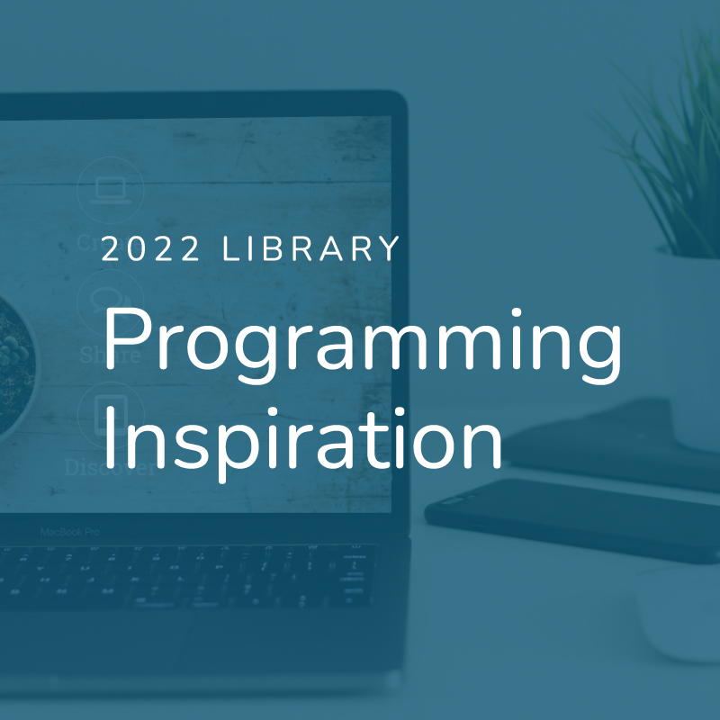 2022 Programming Inspiration - Create. Share. Discover